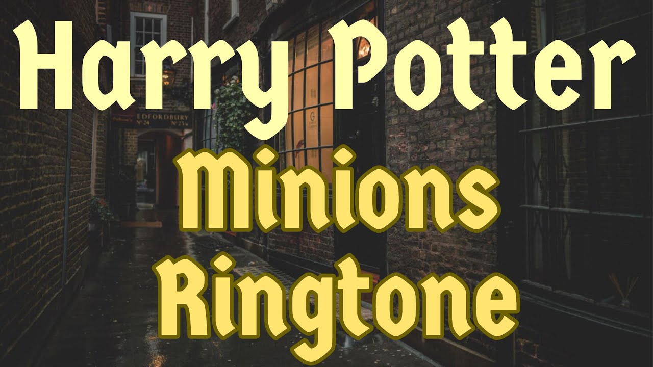 Harry Potter Minions Ringtone and Alert - YouTube