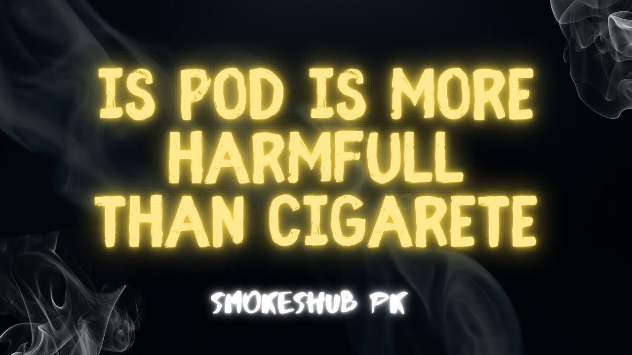 Is pod is more harmful than cigarettes!! || review video by smokeshub ...
