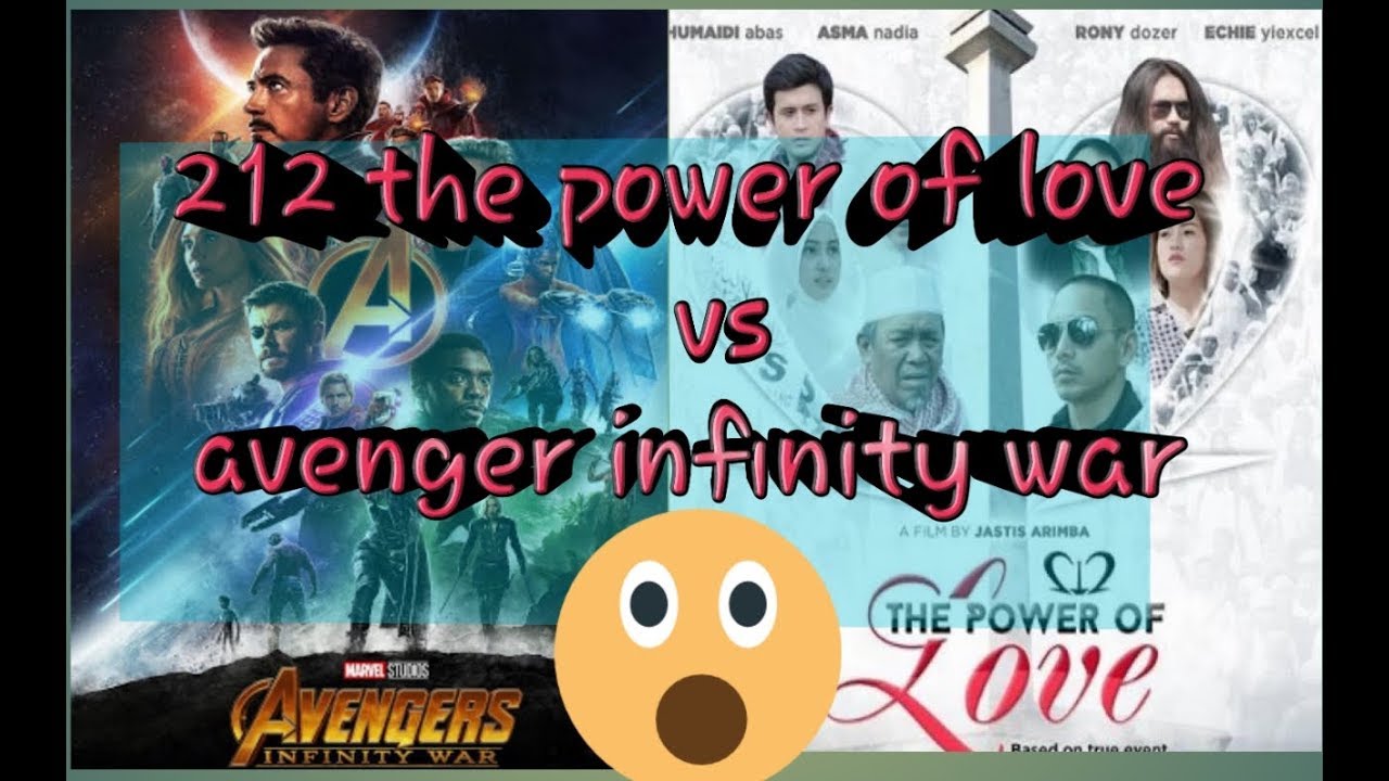 Wow Film 212 (the power of love) mengalahkan Avenger infinity war - YouTube