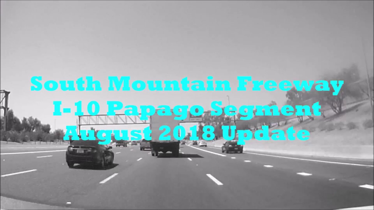 Loop 202 (South Mountain Freeway) - I-10 Papago Segment - August 2018 ...