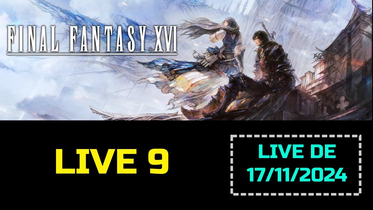 Final Fantasy XVI - LIVE 9 - YouTube