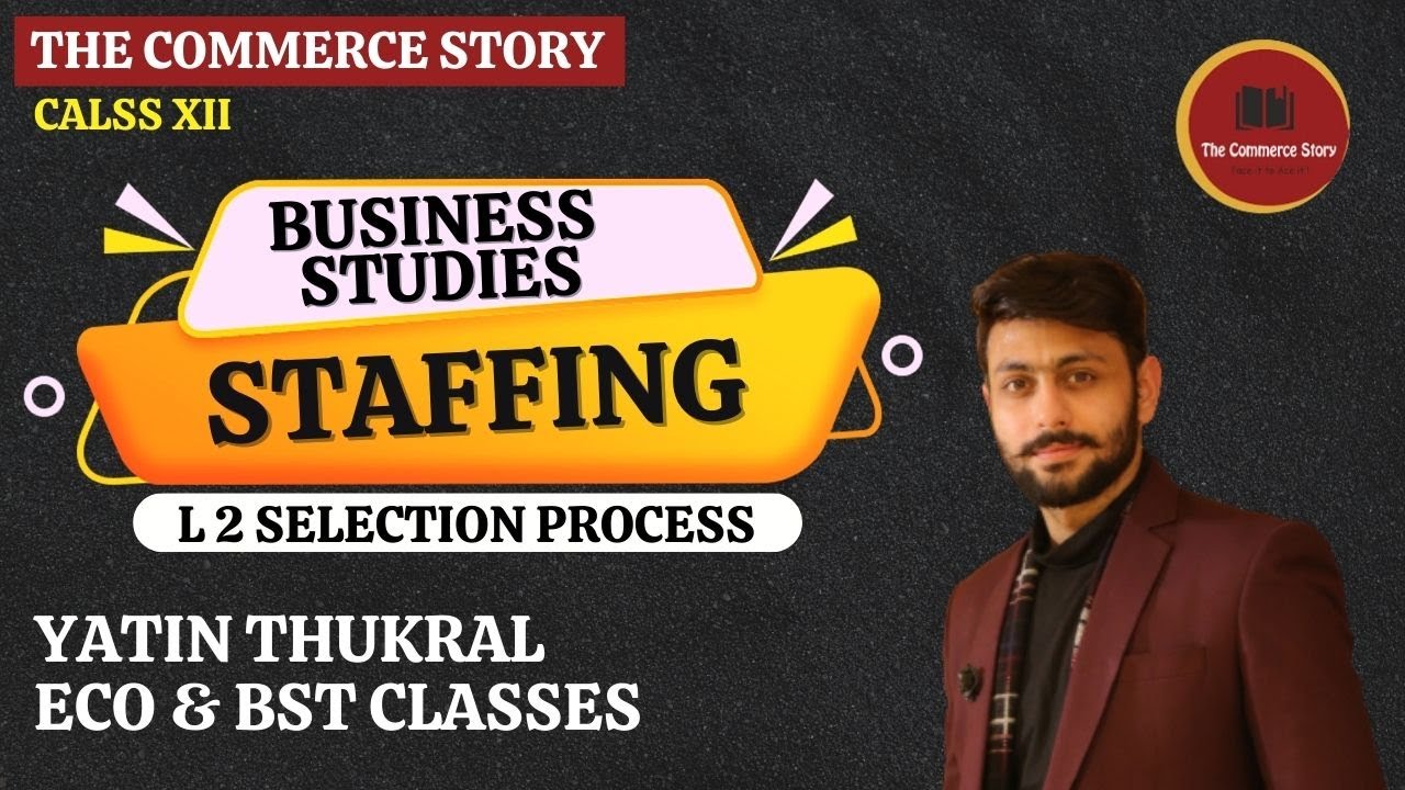 BST XII || CH 6 || L3 SELECTION PROCESS || STAFFING| BUSINESS STUDIES ...
