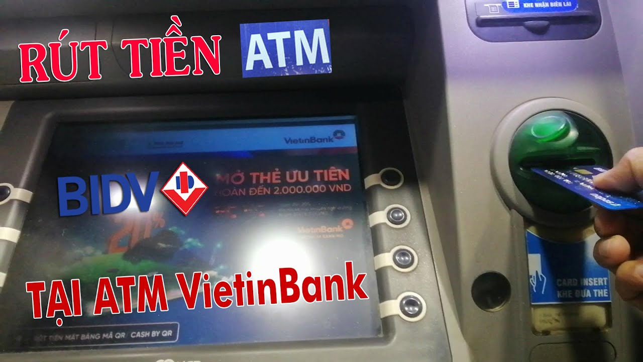 Hướng dẫn cách rút tiền ATM BIDV tại cây ATM VietinBank - YouTube