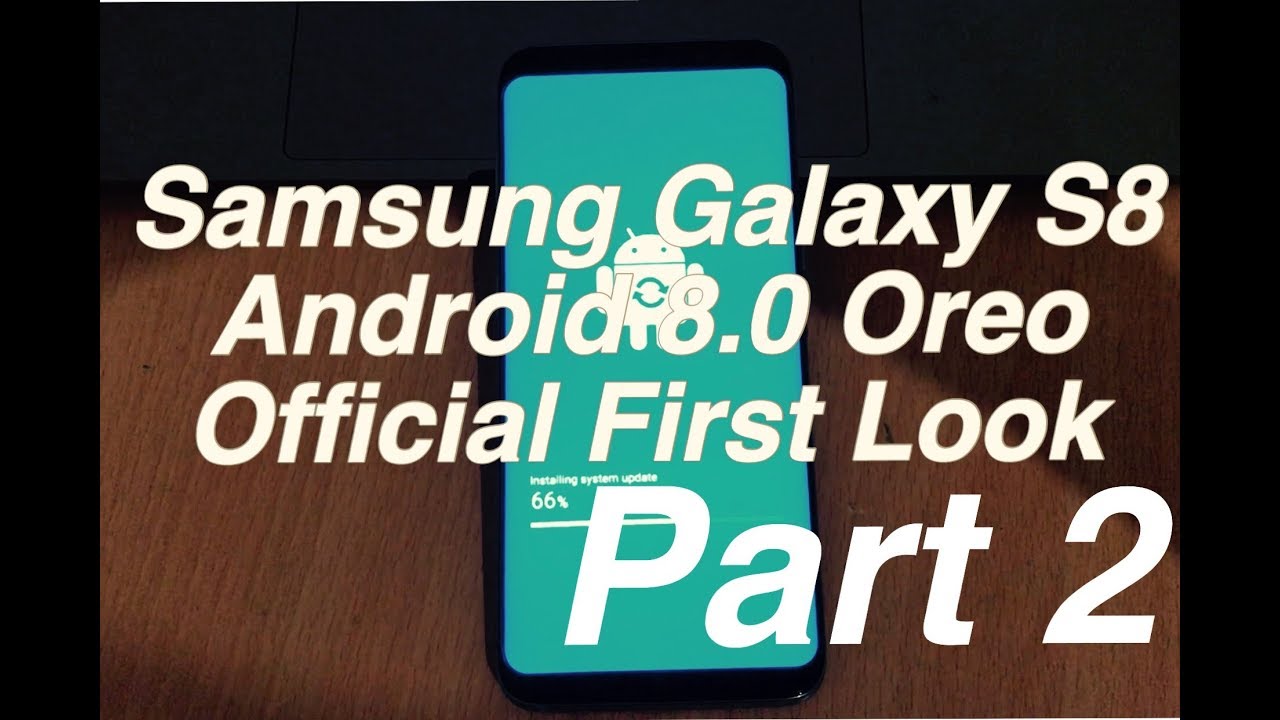 Samsung Galaxy S8 Android Oreo 8.0.0 Beta With Experience Ui 9.0 Part 2 ...