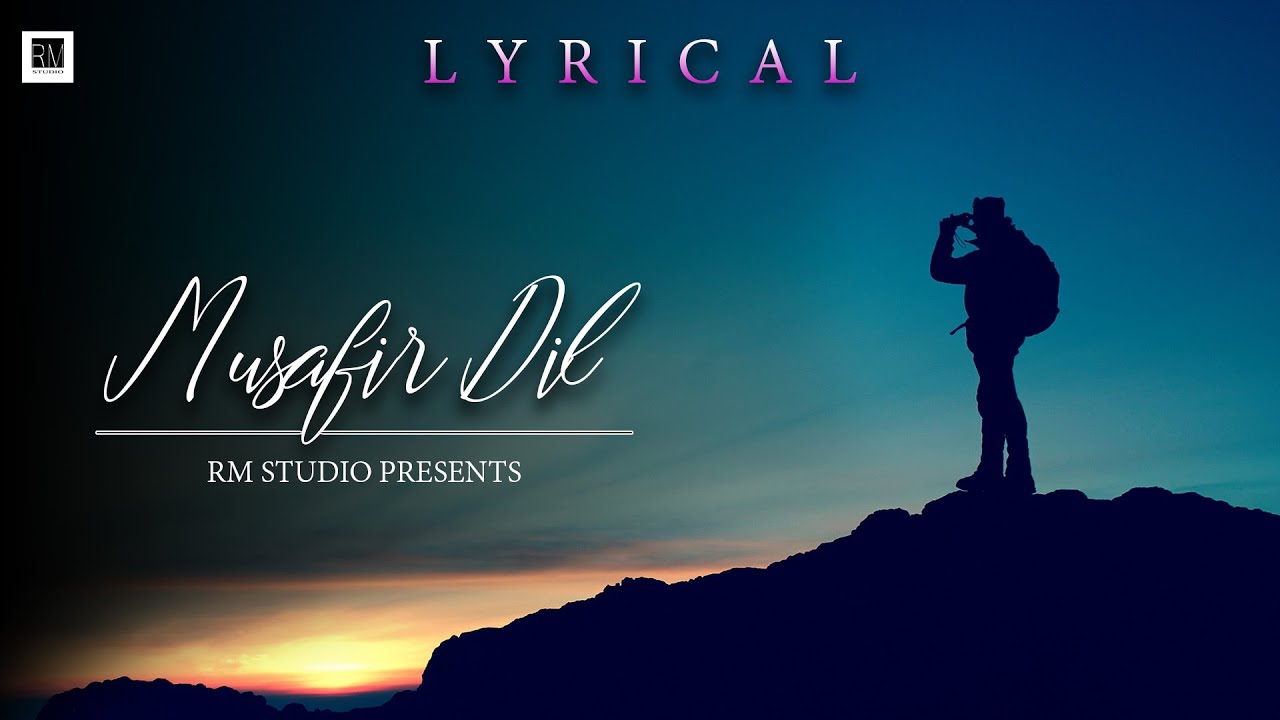 Musafir Dil - Lyrical Video Song | Mayur M | Raj Solanki - YouTube