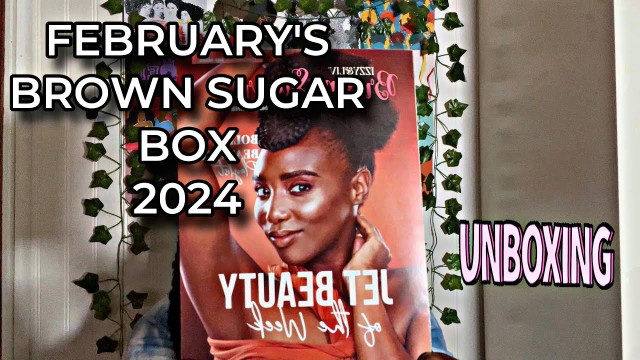 Unboxing the February 2024 Brown Sugar Box - YouTube