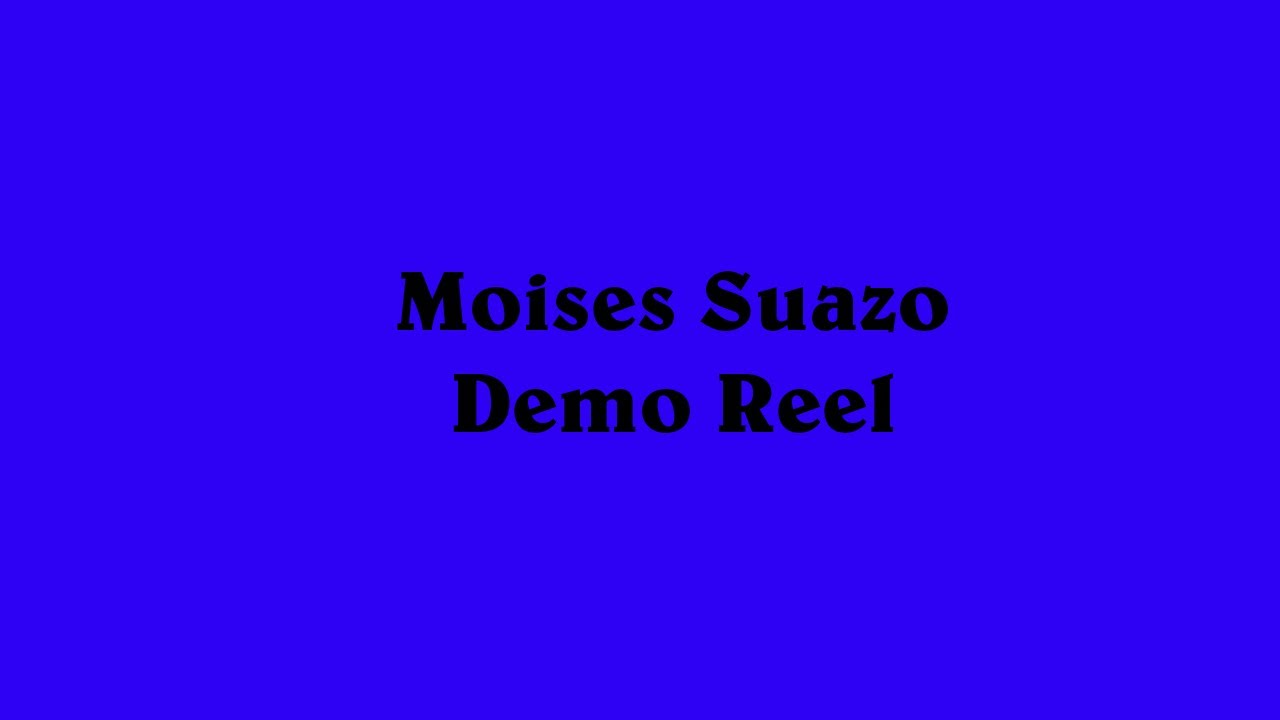 Moises Suazo Demo Reel - YouTube