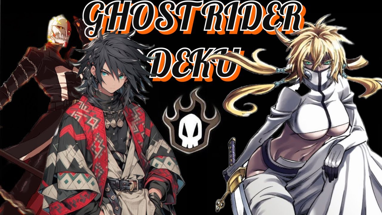 Ghost Rider Deku in Bleach ~ Part 4 ~ Newest Members ~ MHA/Bleach ...