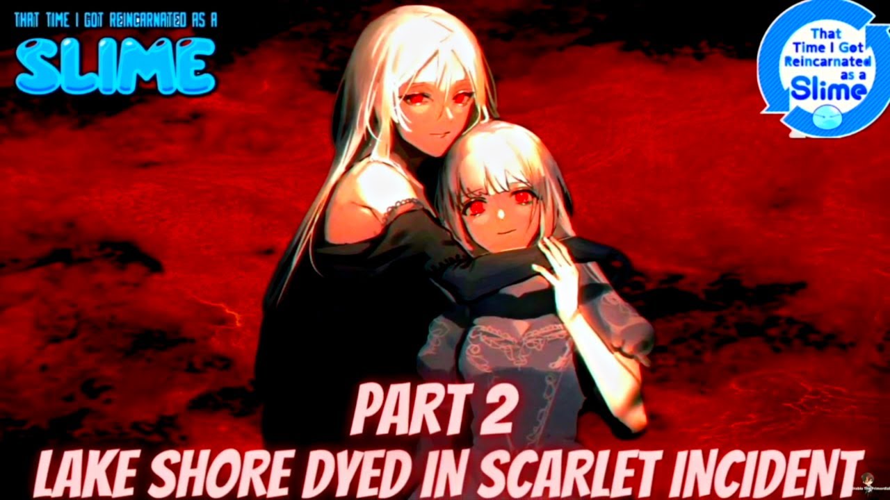 PART 2 ! LAKE SHORE DYED SCARLET INCIDENT TENSEI SHITARA SLIME DATTA ...