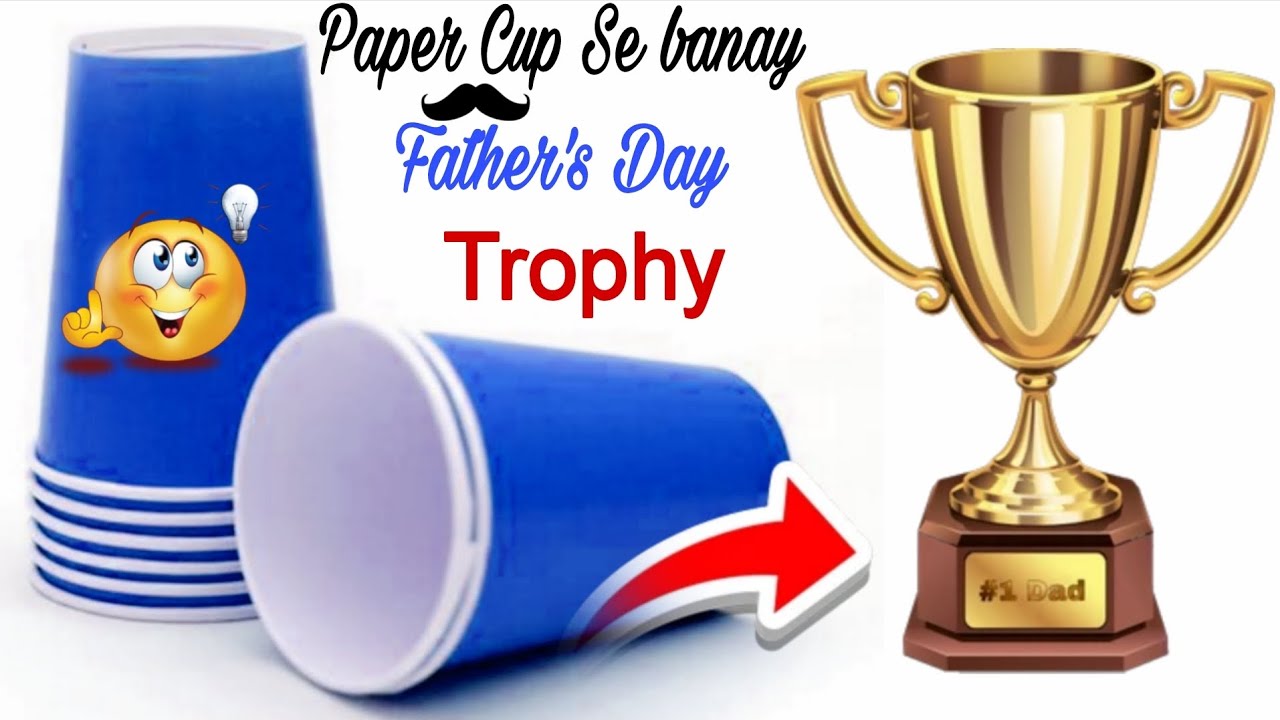 Paper Cup Se banay Trophy for Dad /Father's Day Craft /How to make ...
