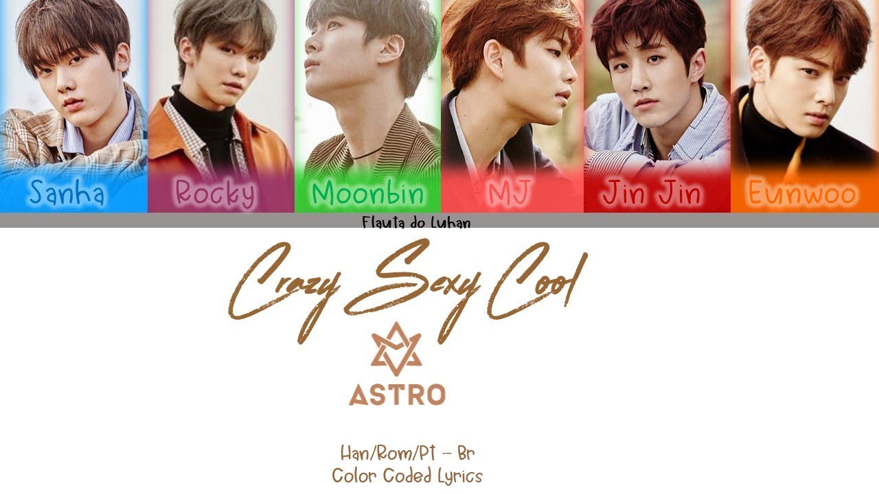 CRAZY SEXY COOL - ASTRO legendado (Han/Rom Color Coded Lyrics) | By ...