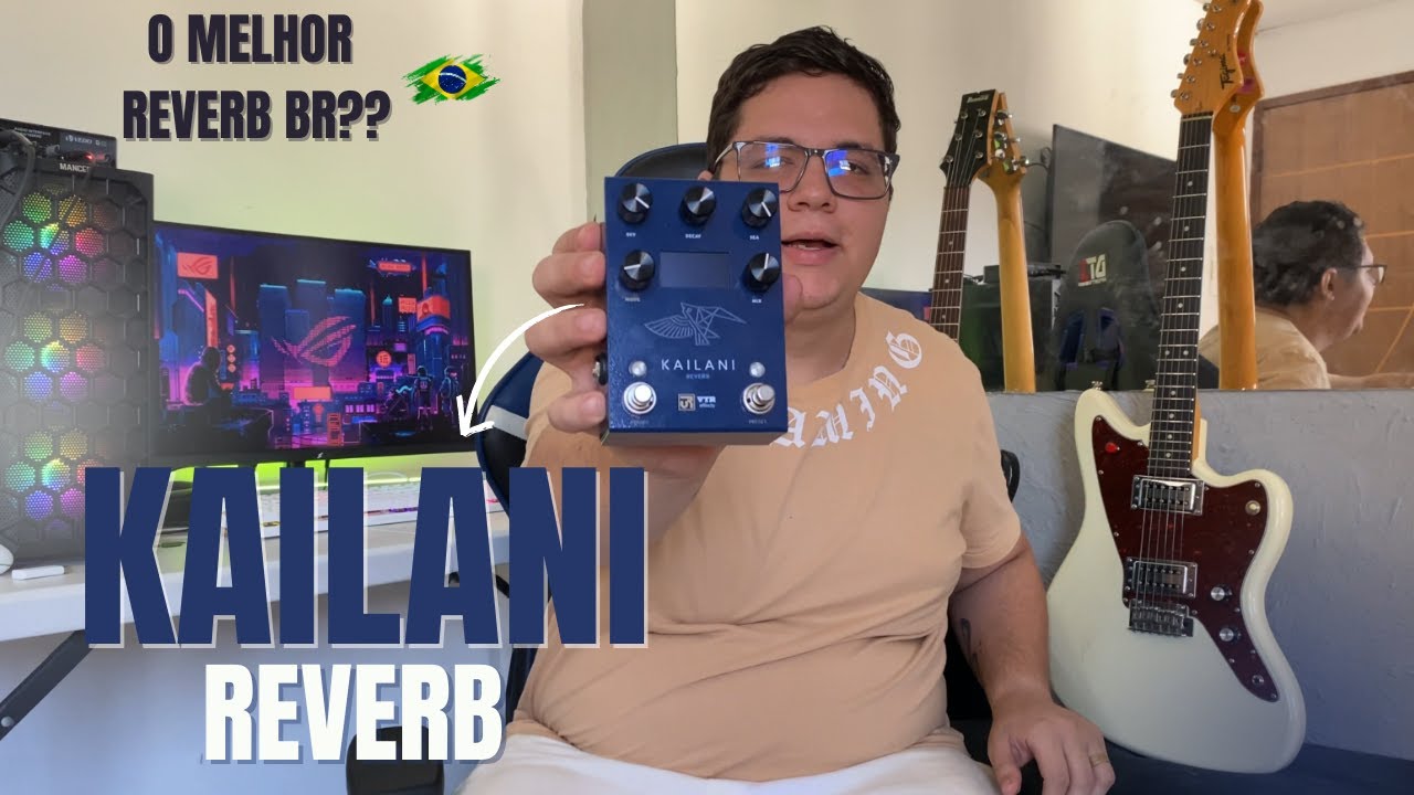 KAILANI REVERB - O MELHOR REVERB CUSTO X BENEFICIO?? - YouTube