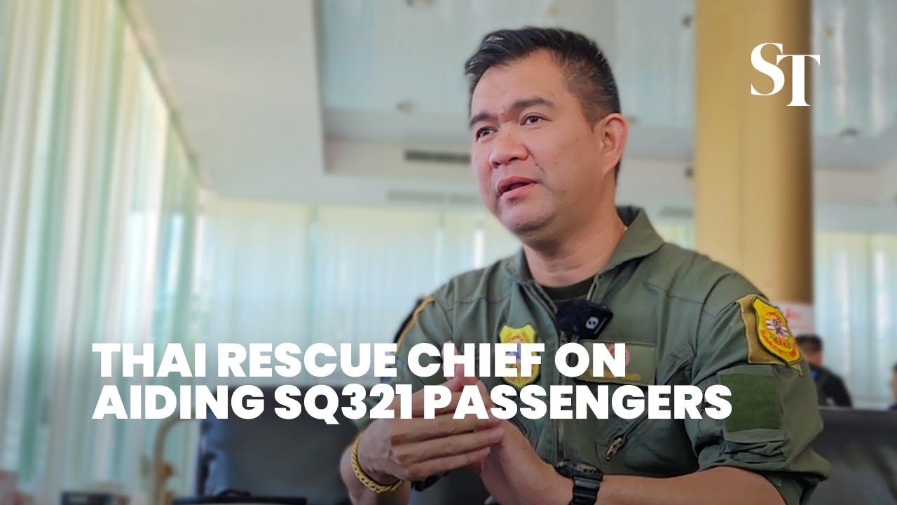 Thai rescue chief on aiding SQ321 passengers on tarmac: Many were in a state of shock - YouTube