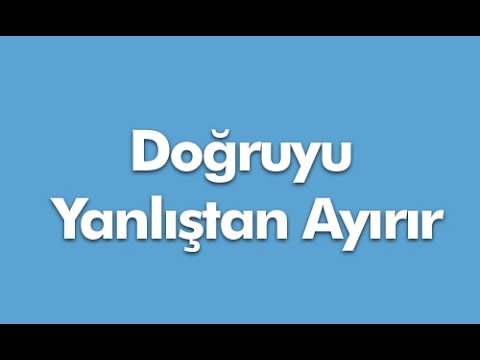 Kur'an-ı Kerim - Doğruyu Yanlıştan Ayırır