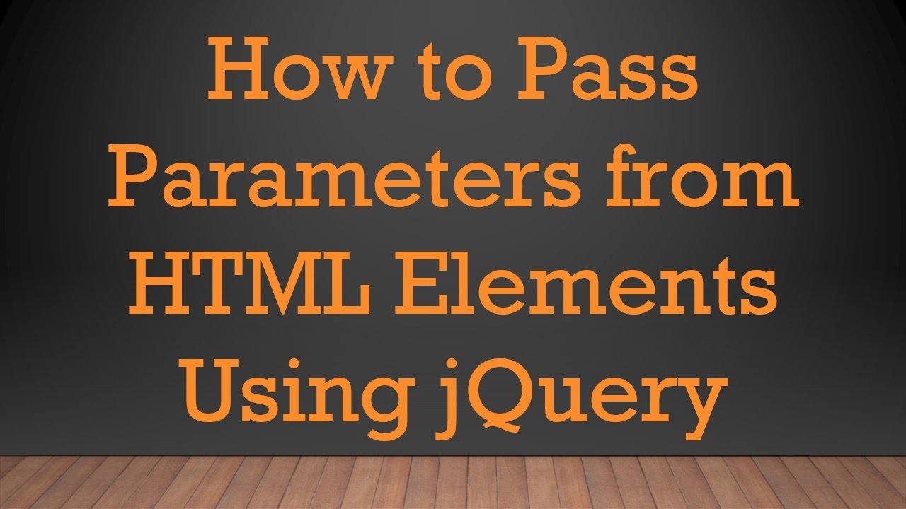 How To Pass Parameters From Html Elements Using Jquery Youtube