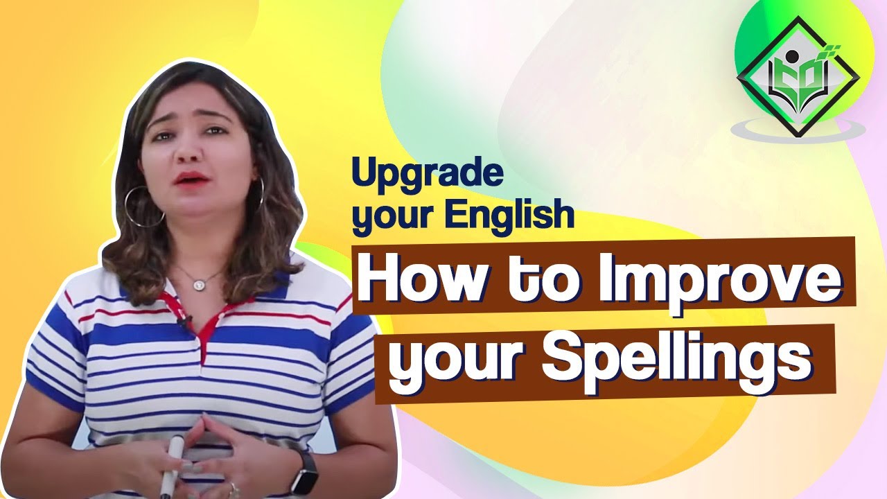 Upgrade your English - How to Improve your Spellings - YouTube