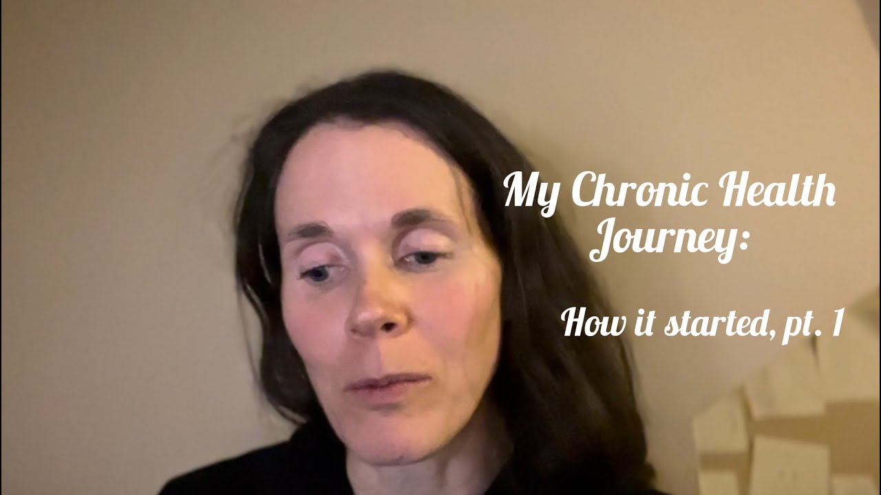 How I Became Chronically Ill, Pt 1 - YouTube