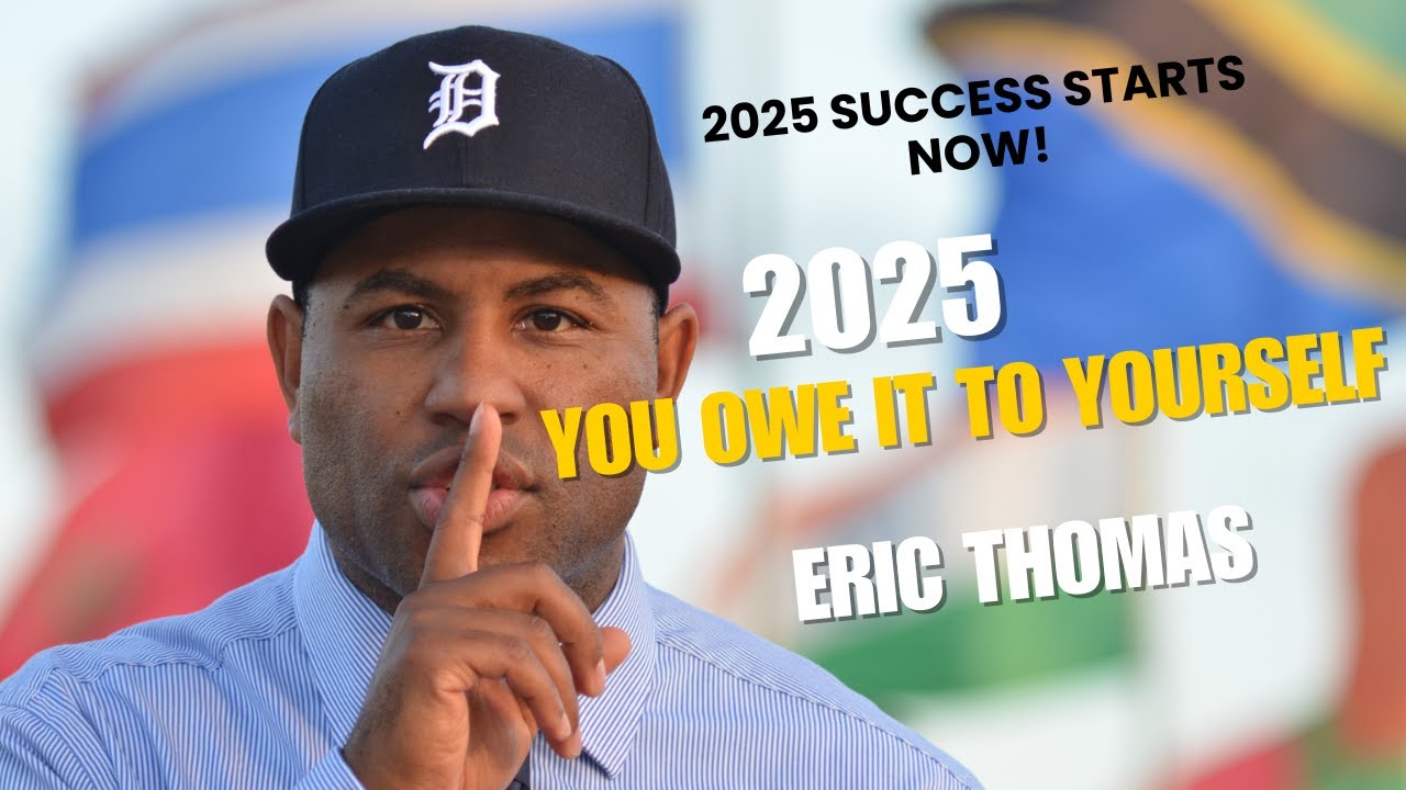 Eric Thomas 2025 Success Blueprint: You Owe It To Yourself ...