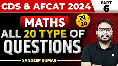 Maths All 20 Type Of Questions | Crack CDS | AFCAT | CAPF 2024 | Sandeep Kumar - YouTube