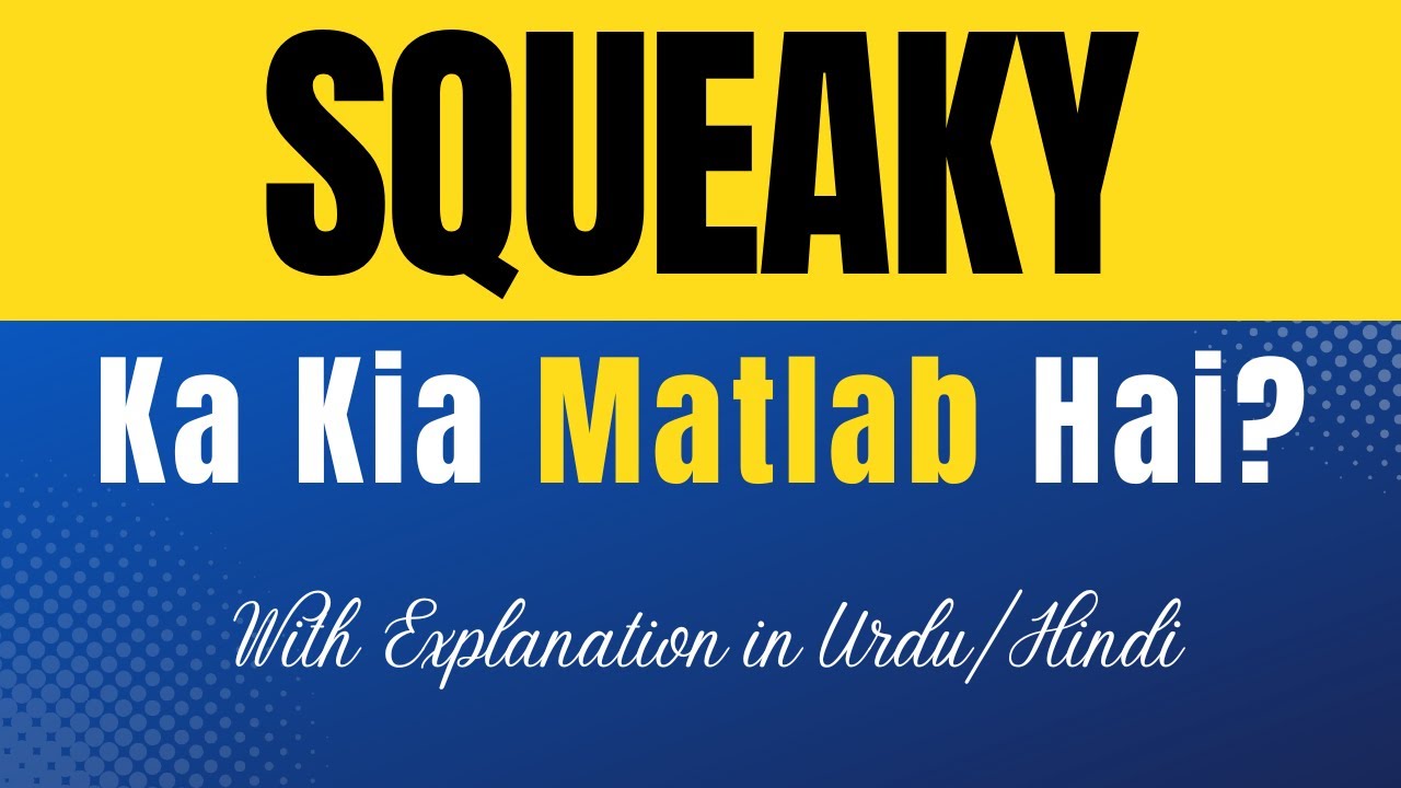 Squeaky Meaning in Hindi | 'Squeaky Ka Kya Matlab Hota Hai' Hindi/Urdu ...