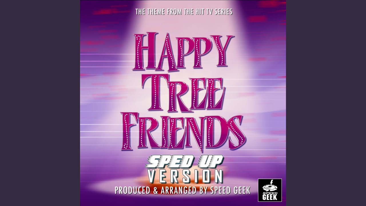 Happy Tree Friends Main Theme (From "Happy Tree Friends") (Sped-Up ...