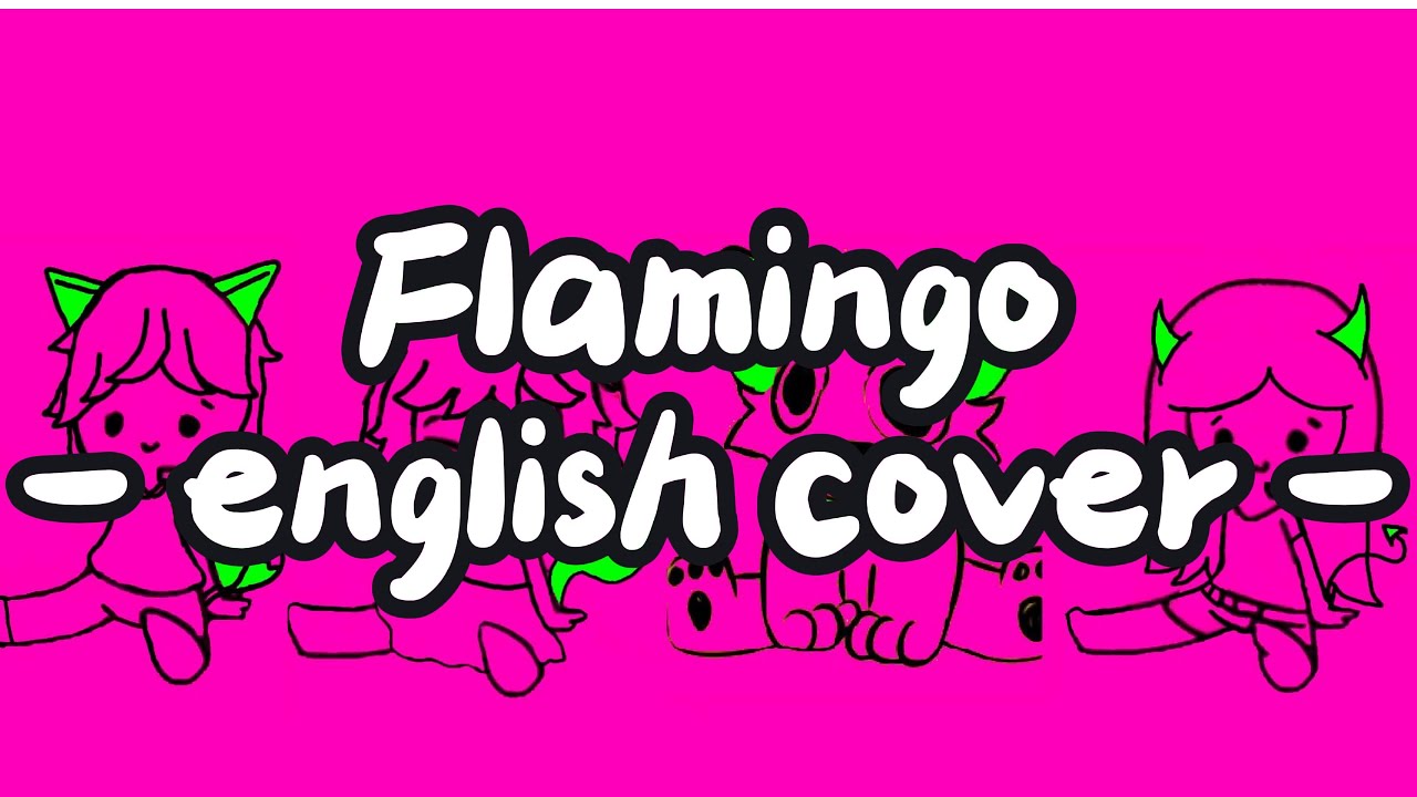 Flamingo English Cover | cover song with friends! - YouTube