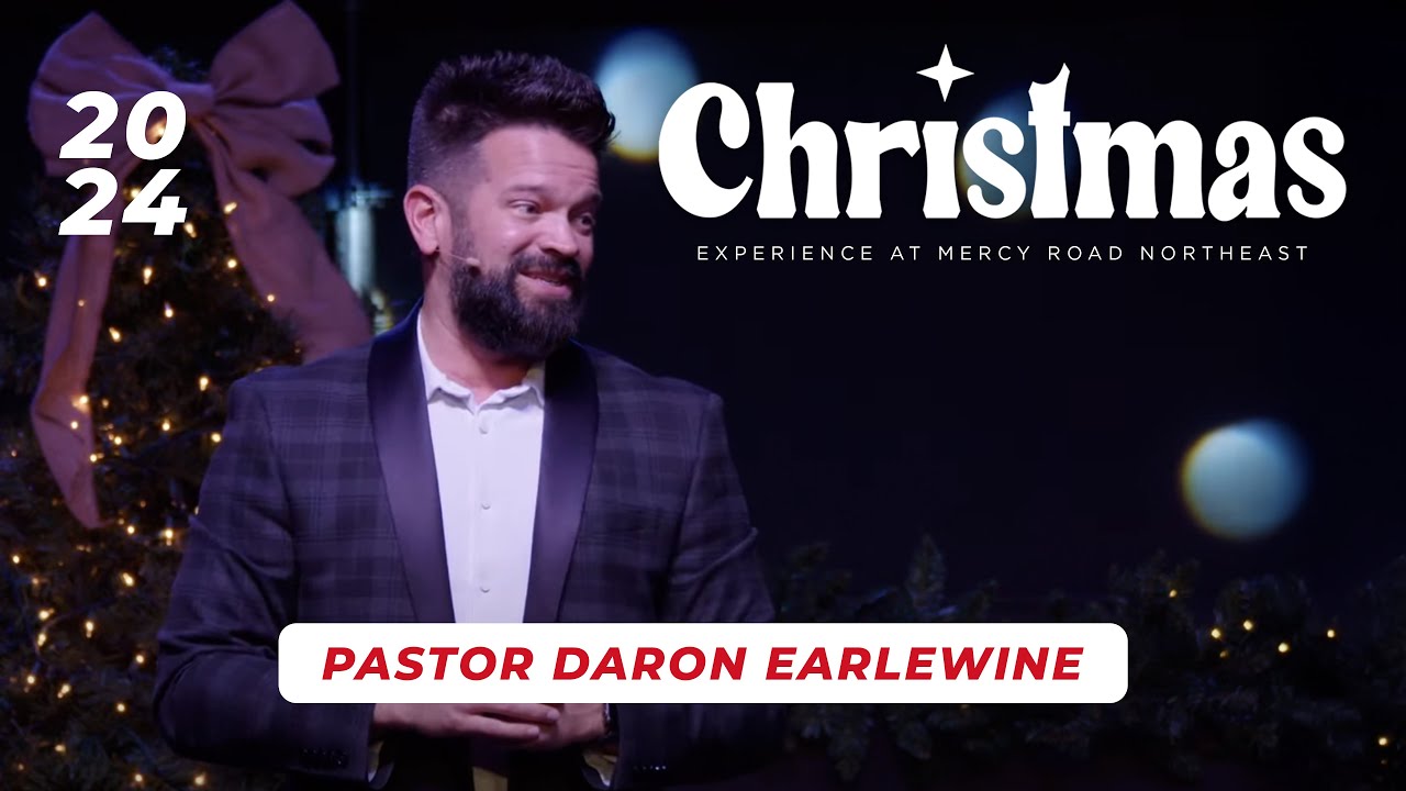 Christmas at Mercy Road Northeast - Teaching Pastor Daron Earlewine ...