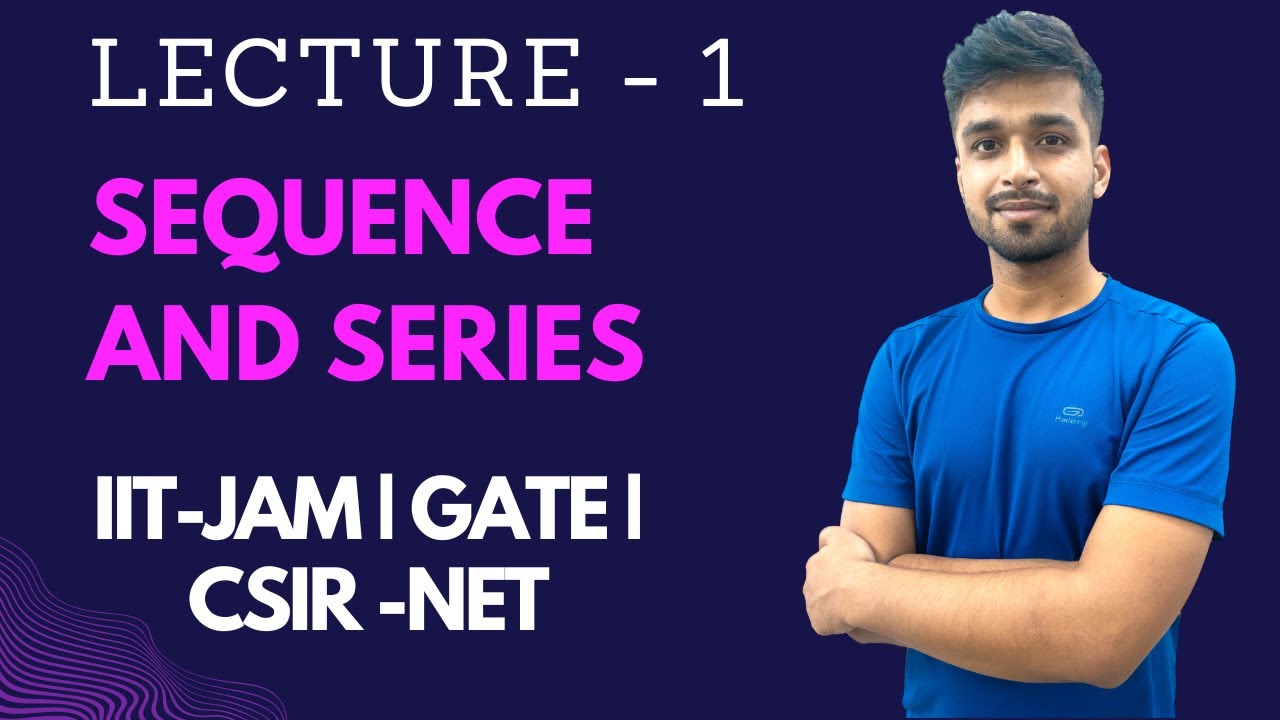 Lecture 1 Basics Of Sequence Sequence And Series Iit Jam Vy Sir Youtube 