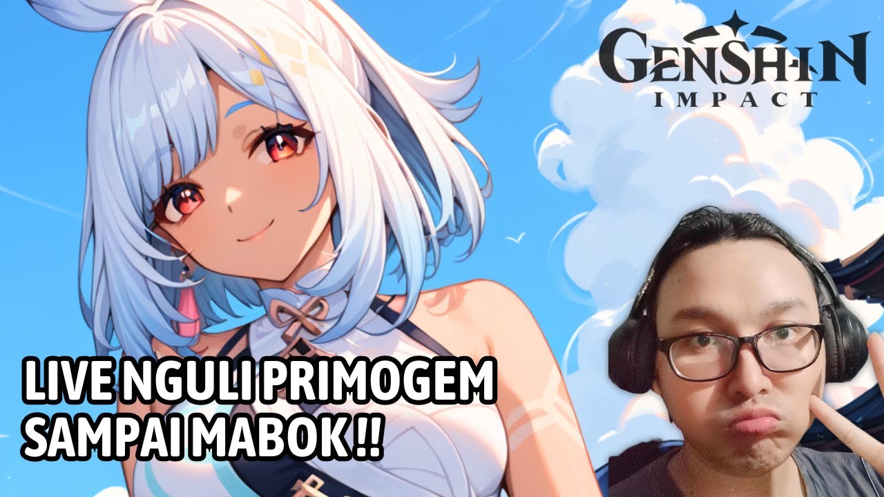 LIVE GENSHIN NGULI PRIMOGEM SAMPE MABOK !! - YouTube