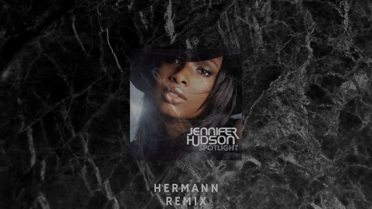 Jennifer Hudson Spotlight (Hermann Remix) - YouTube