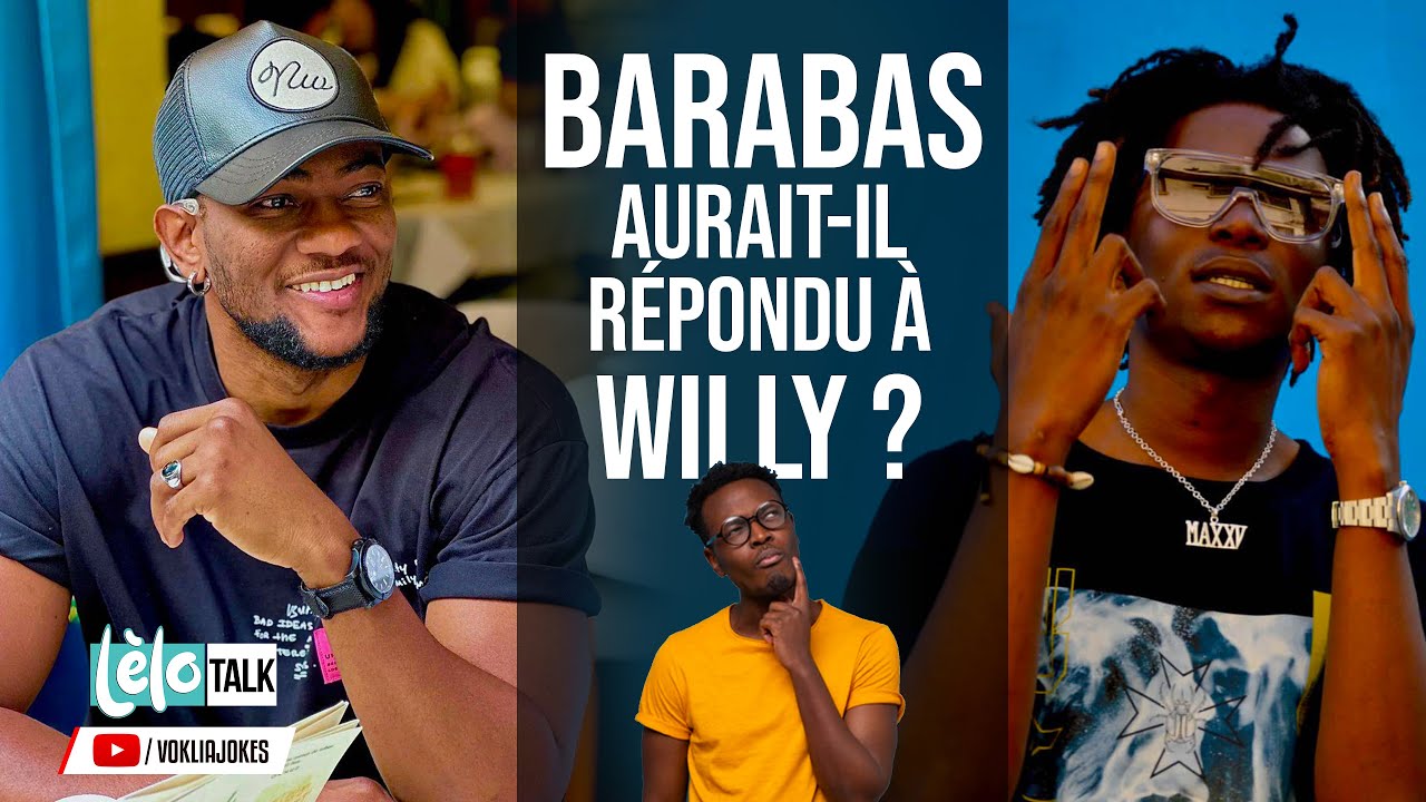 LELO TALK: BARABAS AURAIT-IL RÉPONDU A WILLY BABY ?? RÉACTIONS - YouTube