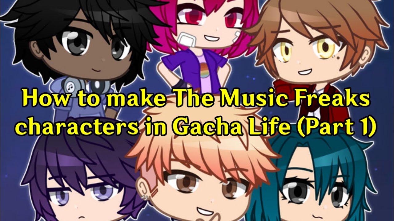 How to make The Music Freak Characters in Gacha Life (Part 1) - YouTube