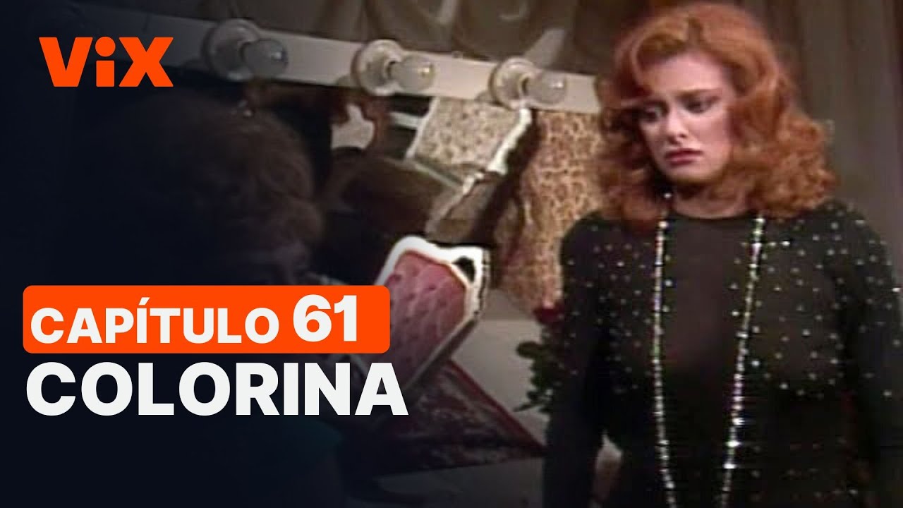 Colorina - Capítulo 61 completo | Novelas en #ViX - YouTube