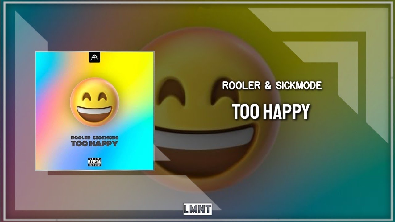 Rooler & Sickmode - TOO HAPPY (Extended Mix) - YouTube