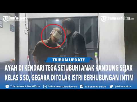 Ayah di Kendari Setubuhi Anak Kandung Sejak Kelas 5 SD Gegara Ditolak Istri Berhubungan Intim