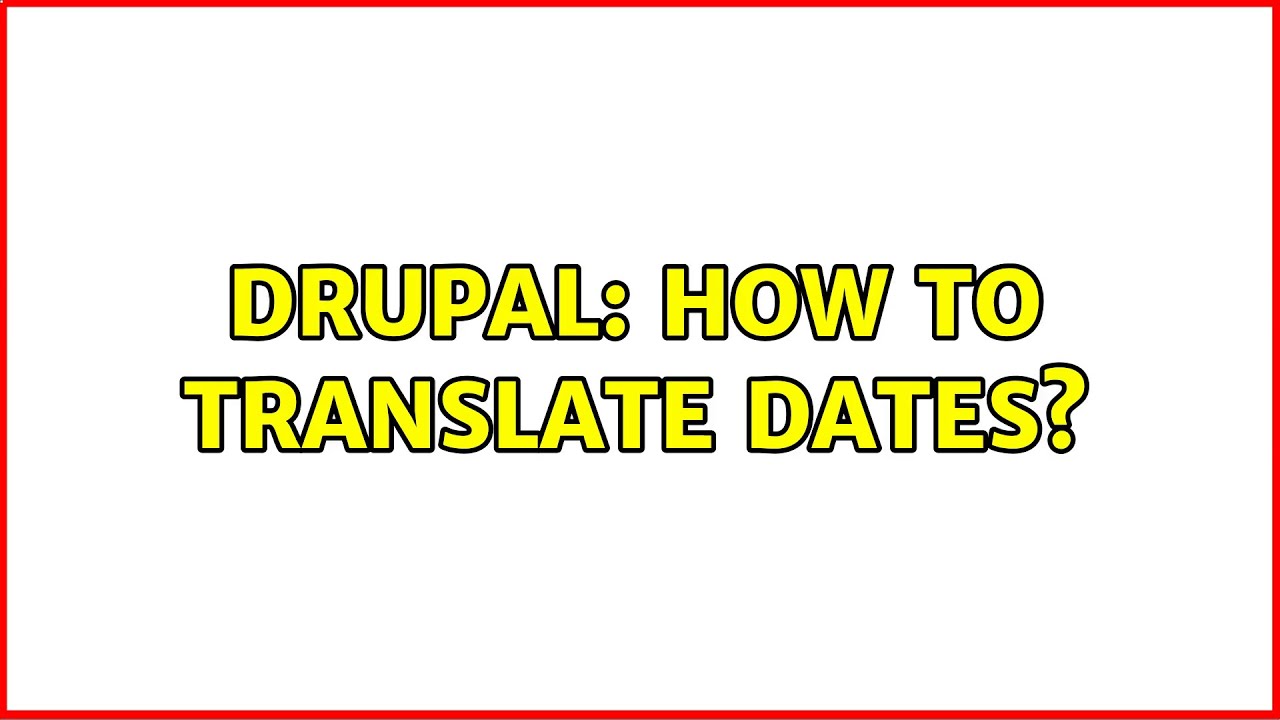 Drupal: How to translate dates? - YouTube