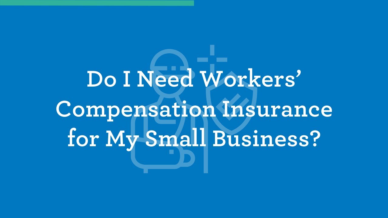 Do I Need Workers' Compensation Insurance for My Small Business? - YouTube