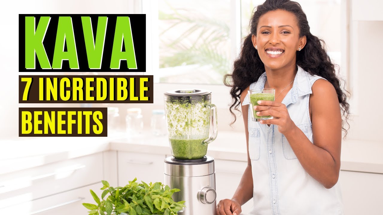 7 Incredible Health Benefits Of Kava Superfood Kava Benefits Youtube