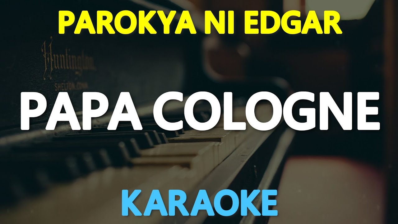 [KARAOKE] PAPA COLOGNE - Parokya ni Edgar 🎤🎵 - YouTube