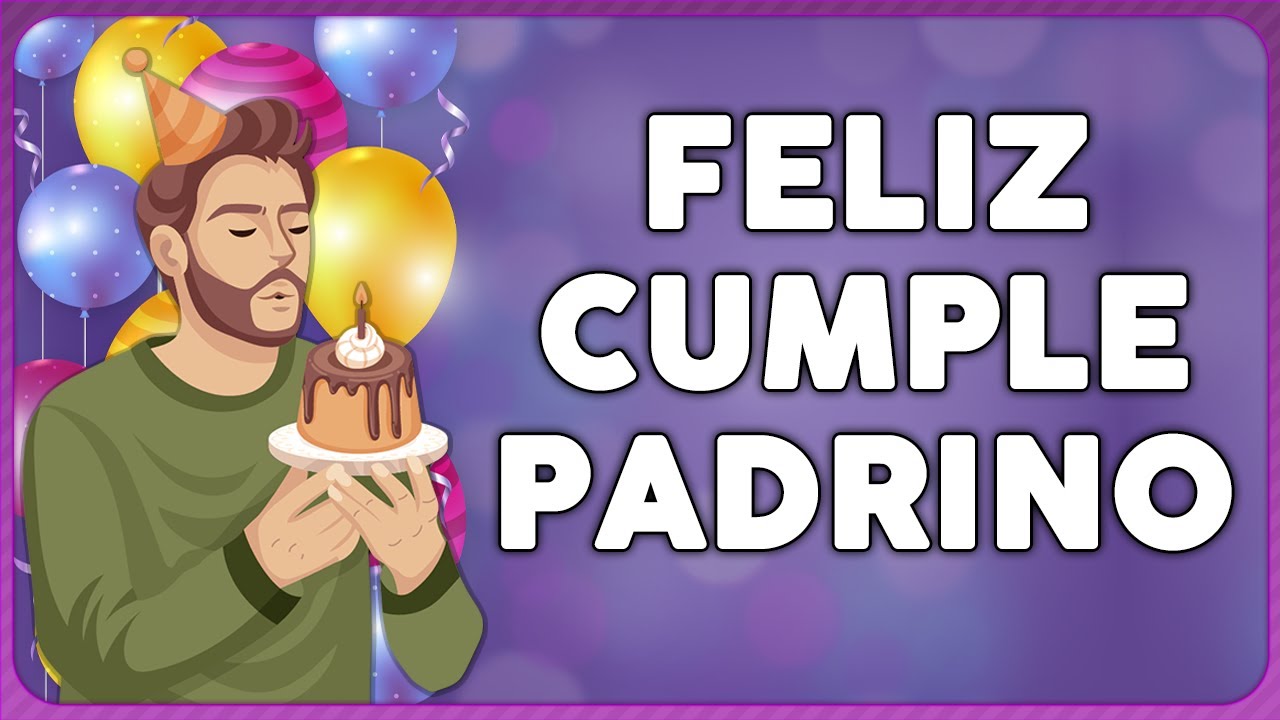 🎉 Feliz Cumpleaños Padrino, ¡Muchas Bendiciones! 👨 - YouTube