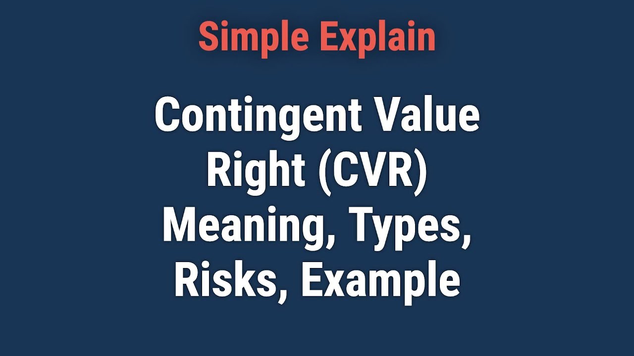 Contingent Value Right (CVR) Meaning, Types, Risks, Example - YouTube
