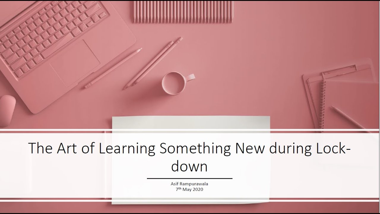 The Art of Learning Something New during Lock down - YouTube