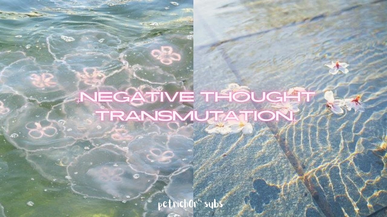 NEGATIVE THOUGHT TRANSMUTATION: ONLY positive thoughts come true- no ...