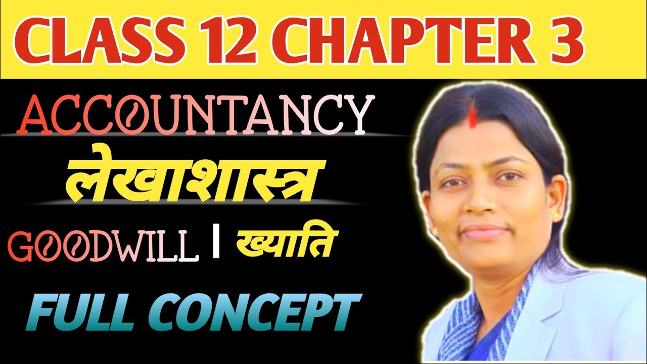 Class 12 Accounts Chapter 3 | Goodwill: Nature & Valuation Concepts ...