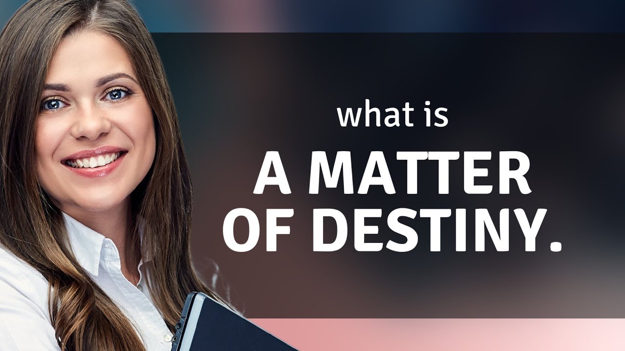 Unraveling Fate: Understanding "A Matter of Destiny" - YouTube