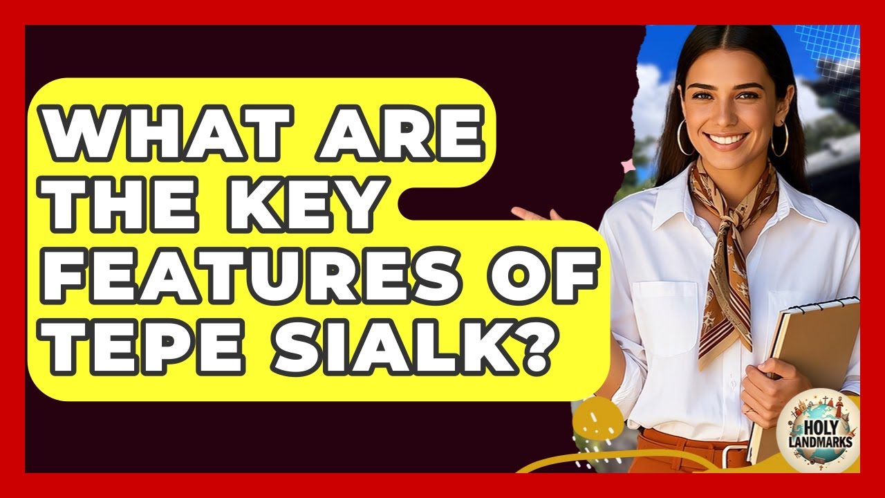 What Are The Key Features Of Tepe Sialk? - Holy Landmarks - YouTube