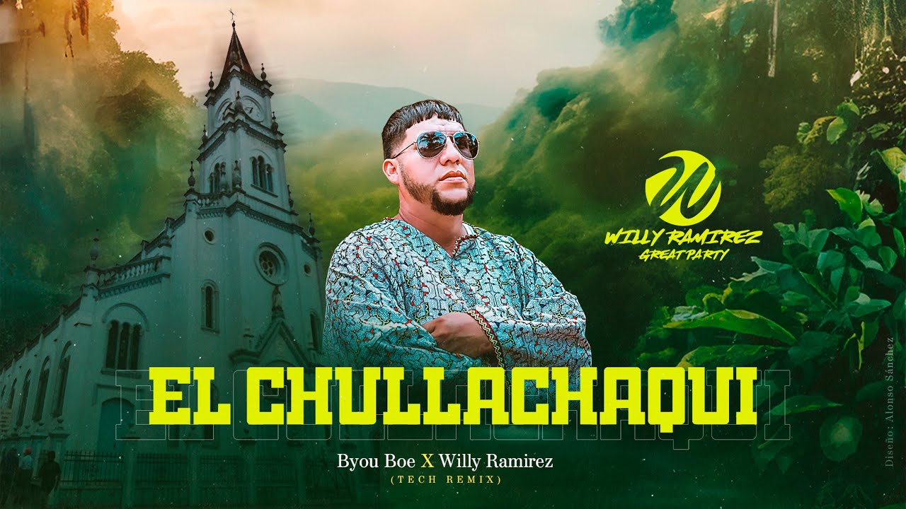 EL CHULLACHAQUI (Remix) - BYOU BOE WILLY RAMIREZ - YouTube