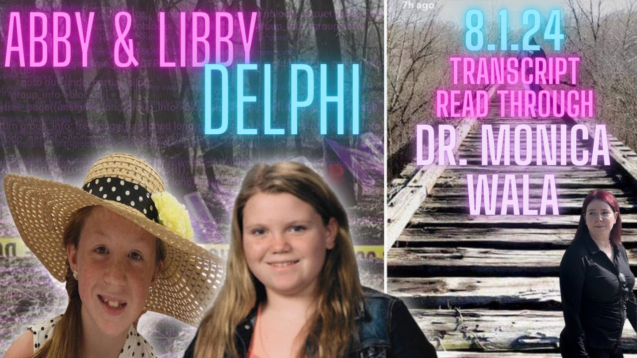 The Delphi Murders | Dr. Monica Wala | 8.1.24 Transcript Read Through ...