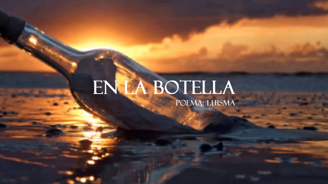 Poema: EN LA BOTELLA de LuisMa - YouTube