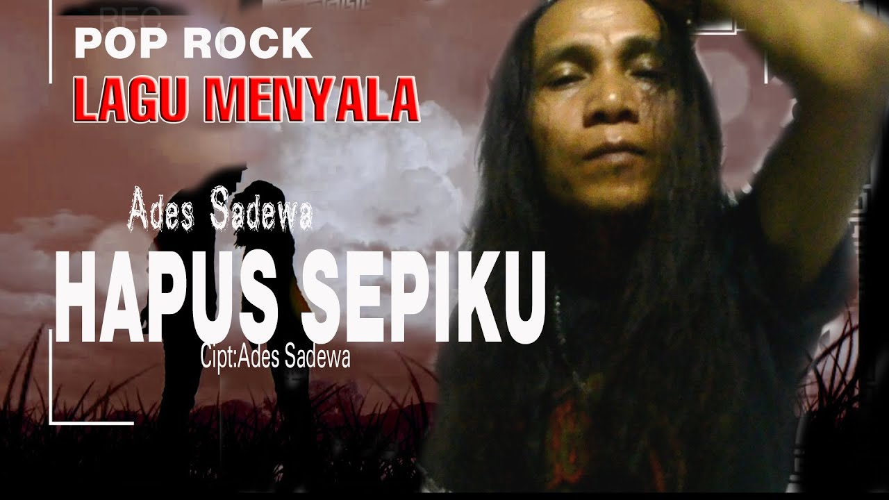 Lagu Menyala - HAPUS SEPIKU - Ades Sadewa - Pop Rock - YouTube